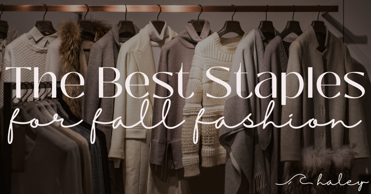 The Best Wardrobe Staples For Fall Fashion