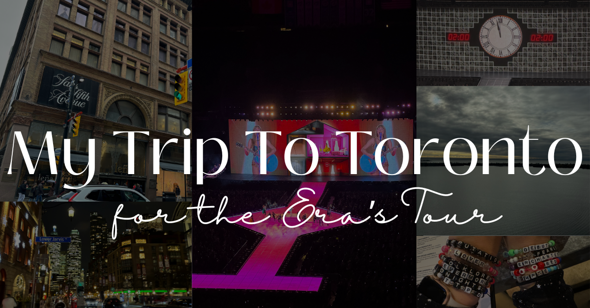 Life Update: My Trip to Toronto for the Era's Tour